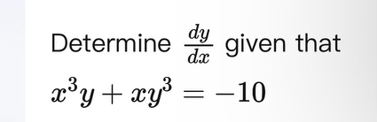 Solved Determine dydx ﻿given thatx3y+xy3=-10 | Chegg.com