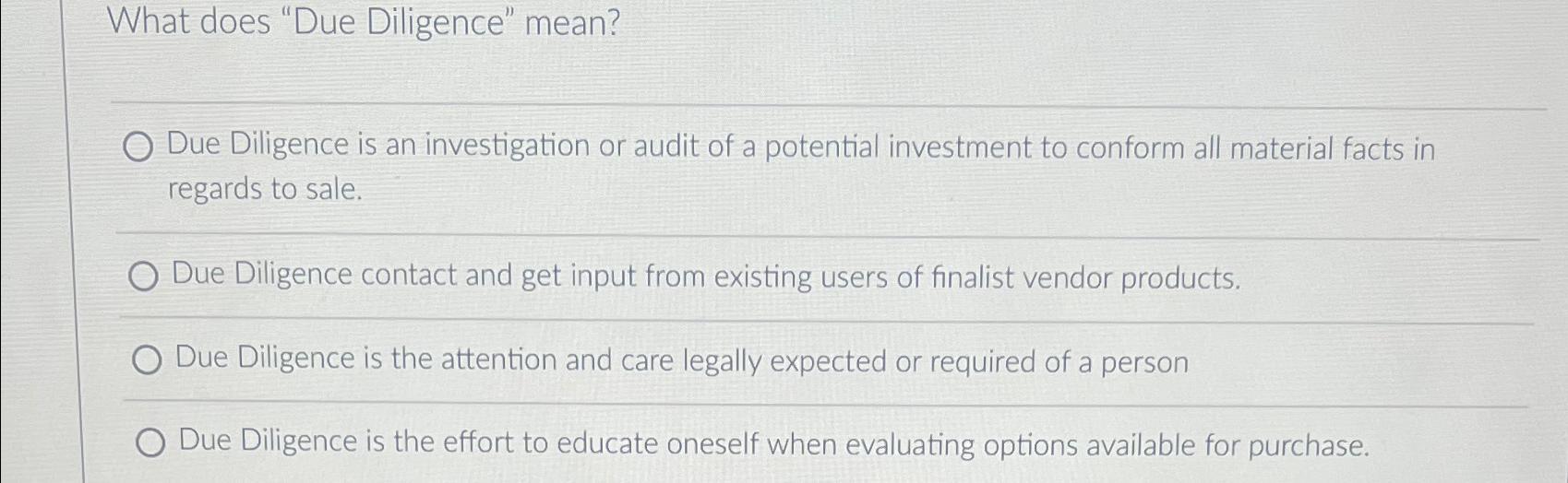 Solved What does "Due Diligence" mean?Due Diligence is an | Chegg.com