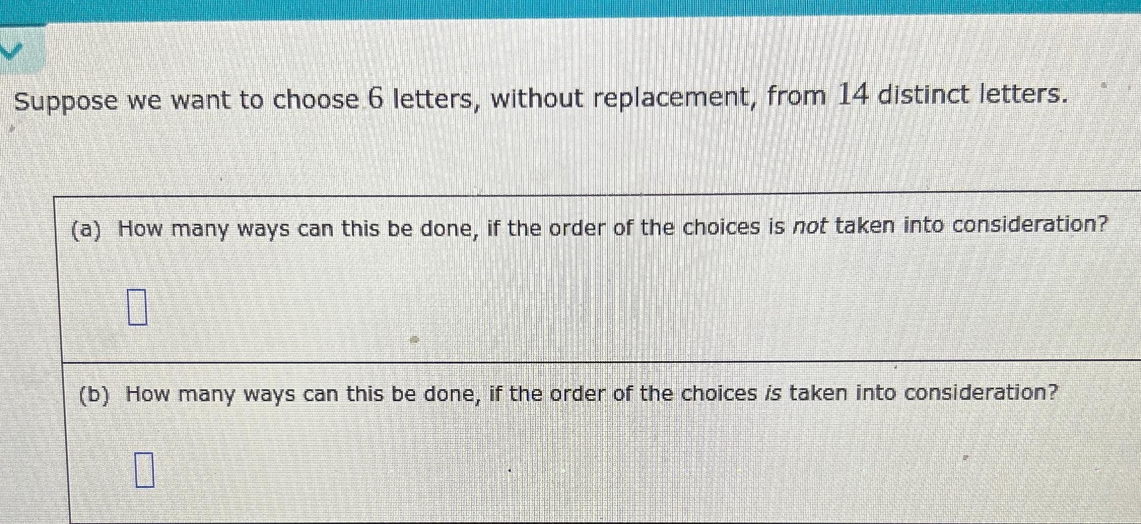 Solved Suppose we want to choose 6 ﻿letters, without | Chegg.com