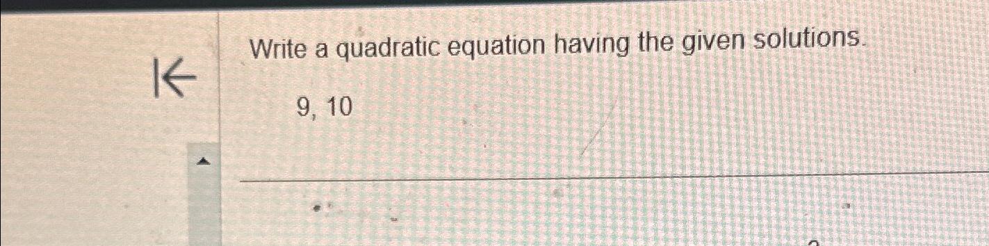 Solved Write a quadratic equation having the given | Chegg.com