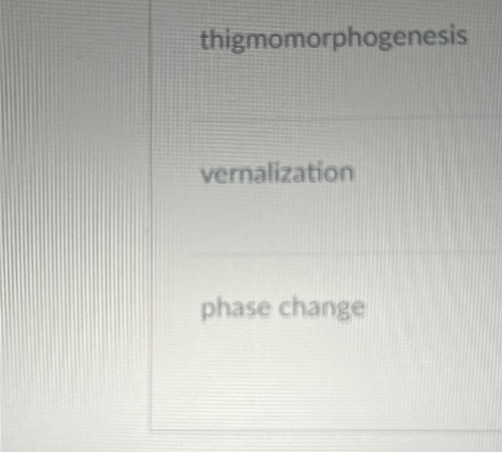 Solved thigmomorphogenesisvernalizationphase change | Chegg.com