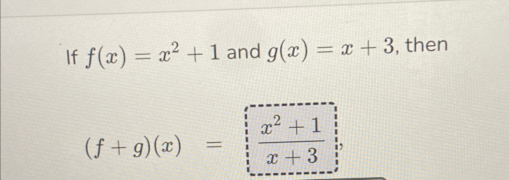 Solved If f(x)=x2+1 ﻿and g(x)=x+3, ﻿then(f+g)(x) | Chegg.com