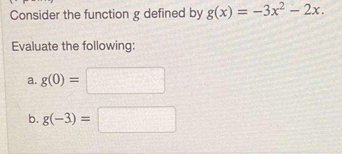 Solved Consider the function g defined by g(x) = -3x2 – 2x. | Chegg.com