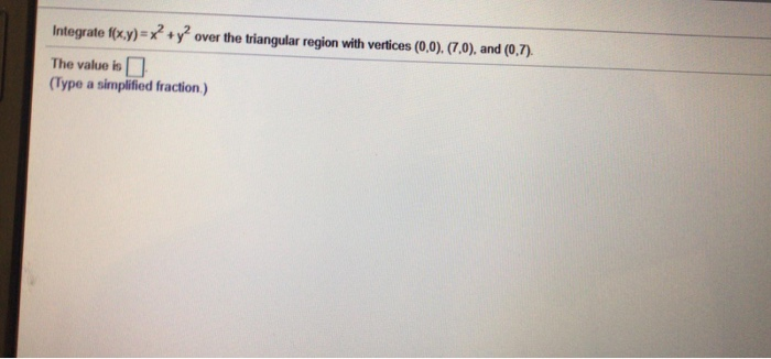 Solved Integrate f(x,y)=x+y? over the triangular region with | Chegg.com