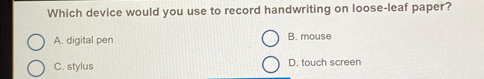 Solved Which device would you use to record handwriting on | Chegg.com