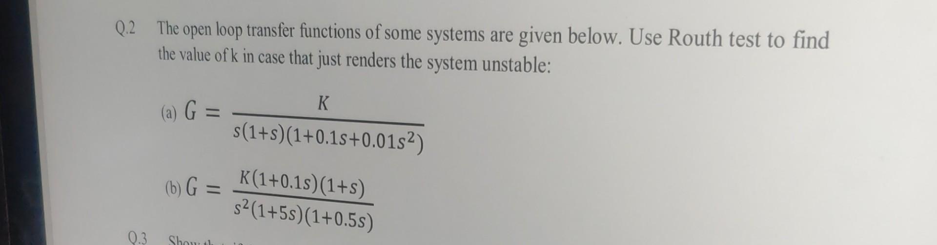 Solved Q2 The Open Loop Transfer Functions Of Some Systems