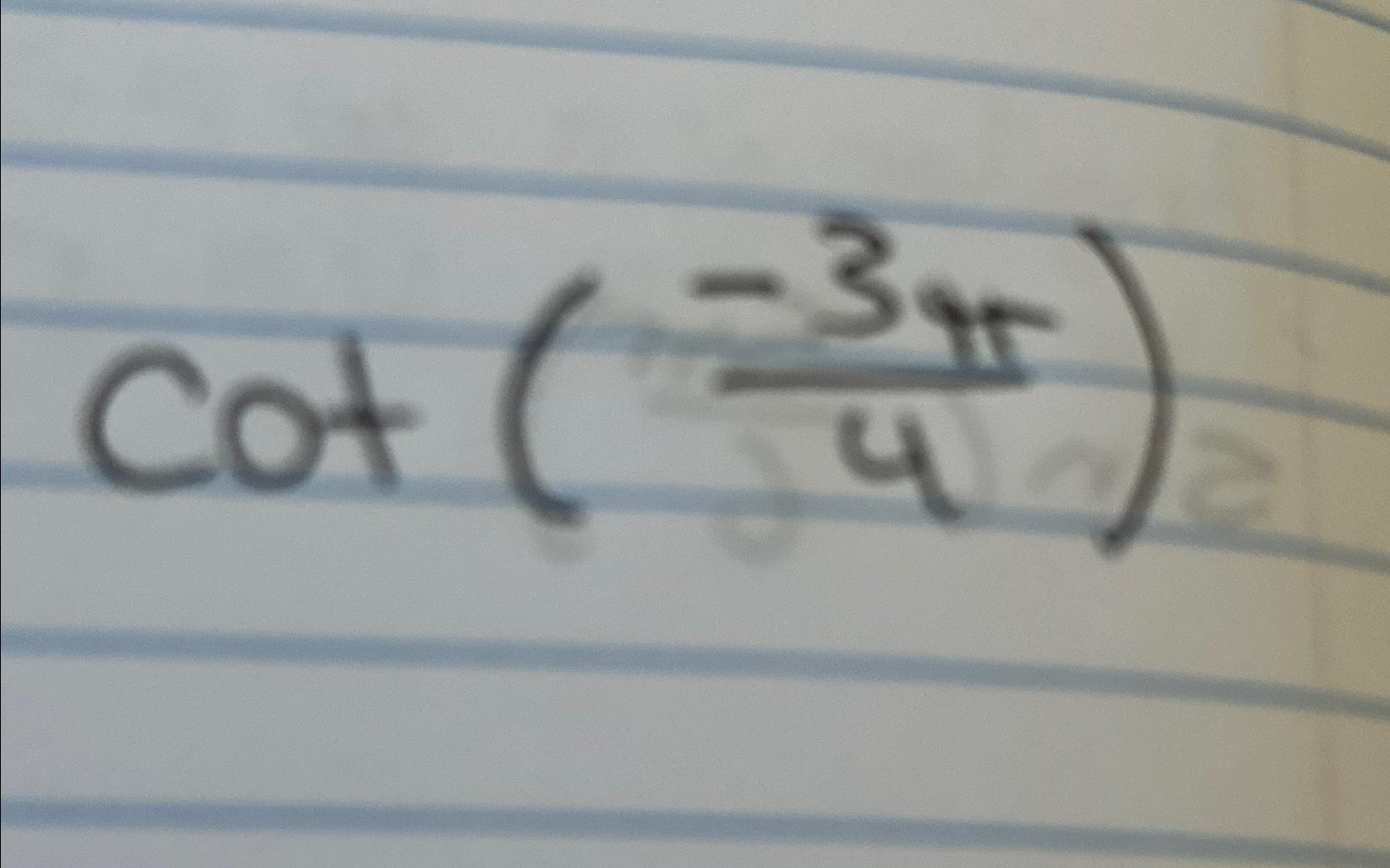 Solved cot(-3π4) | Chegg.com