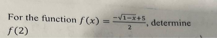Solved For the function f(x)=2−1−x+5, determine f(2) | Chegg.com