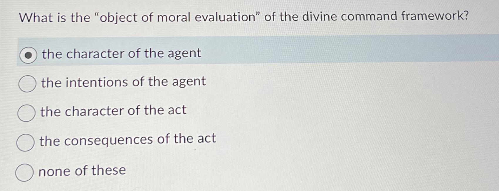 Solved What is the "object of moral evaluation" of the | Chegg.com