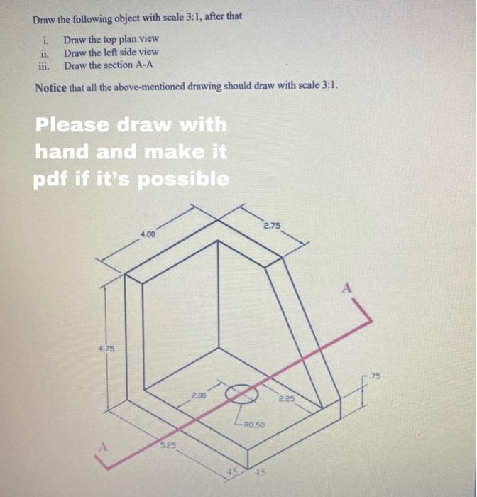 Solved Draw the following object with scale 3:1, after that | Chegg.com