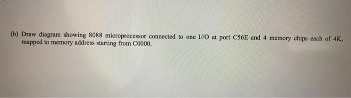 Solved (6) Draw diagram showing 8088 microprocessor | Chegg.com