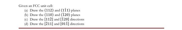 Solved Given an FCC unit cell: (a) Draw the (112) and (1111) | Chegg.com