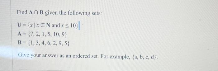 Solved Find A∩B given the following sets: U={x∣x∈N and | Chegg.com