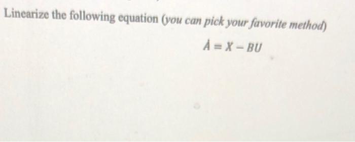 Solved Linearize the following equation (you can pick your | Chegg.com