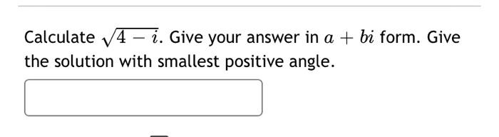 Solved Calculate V4 – 1. Give your answer in a + bi form. | Chegg.com