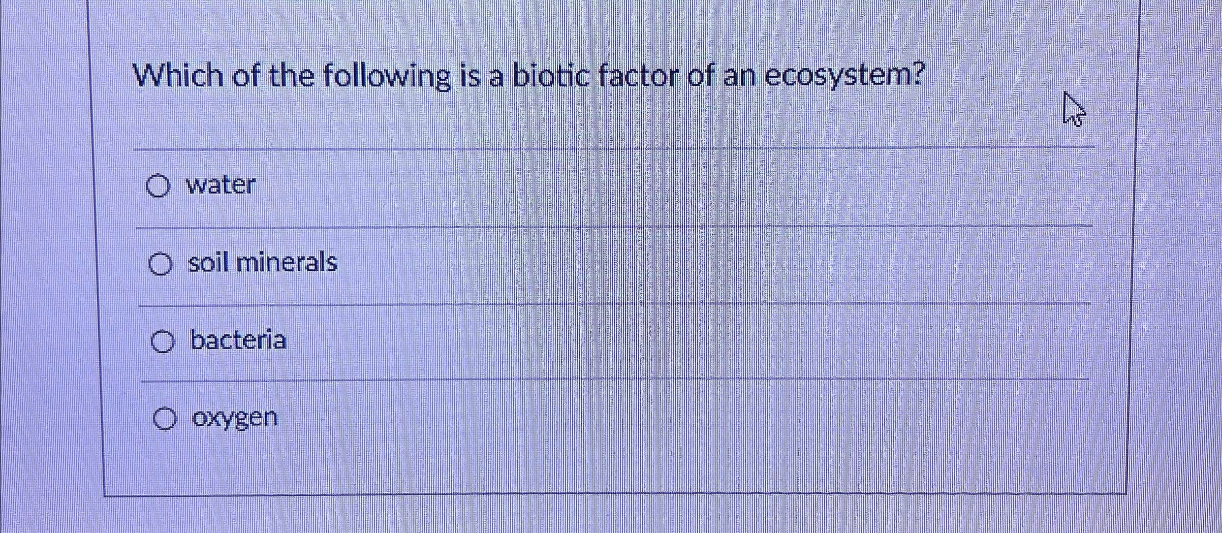 Solved Which of the following is a biotic factor of an | Chegg.com