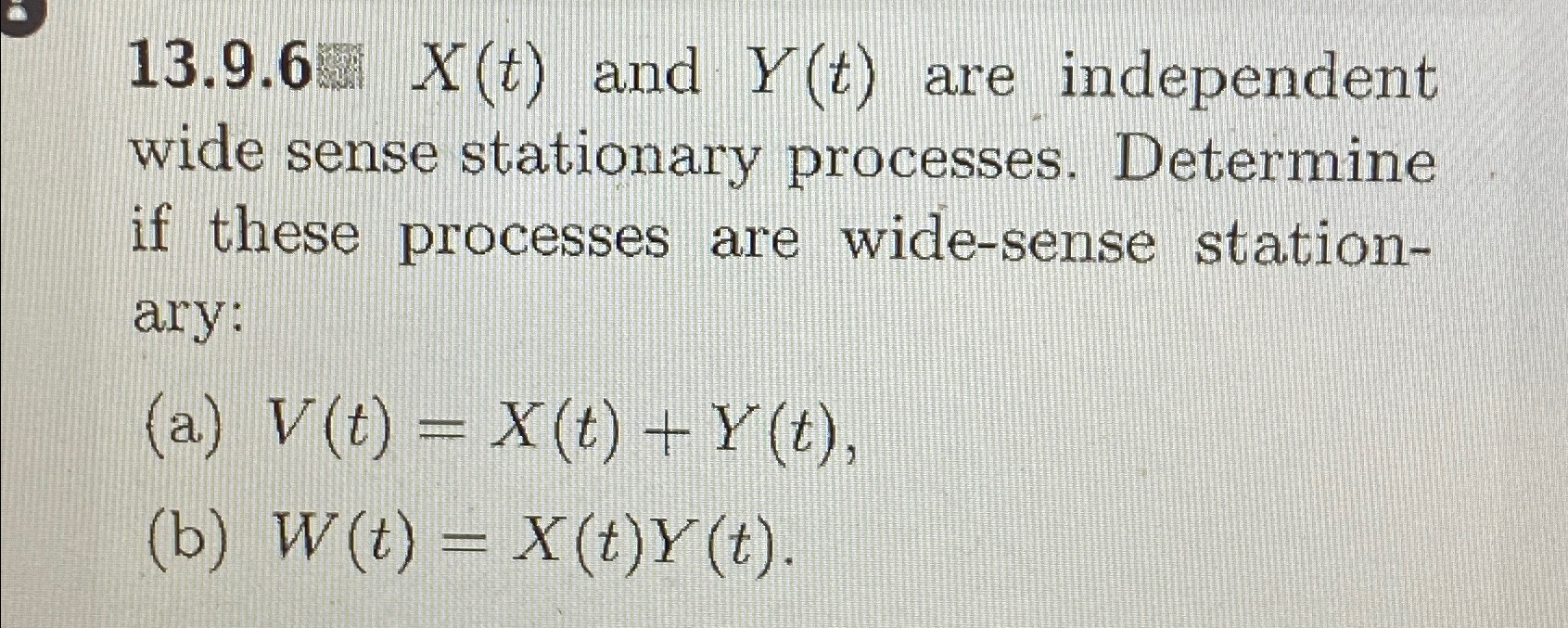 Solved 13.9.6 x(t) ﻿and Y(t) ﻿are independent wide sense | Chegg.com