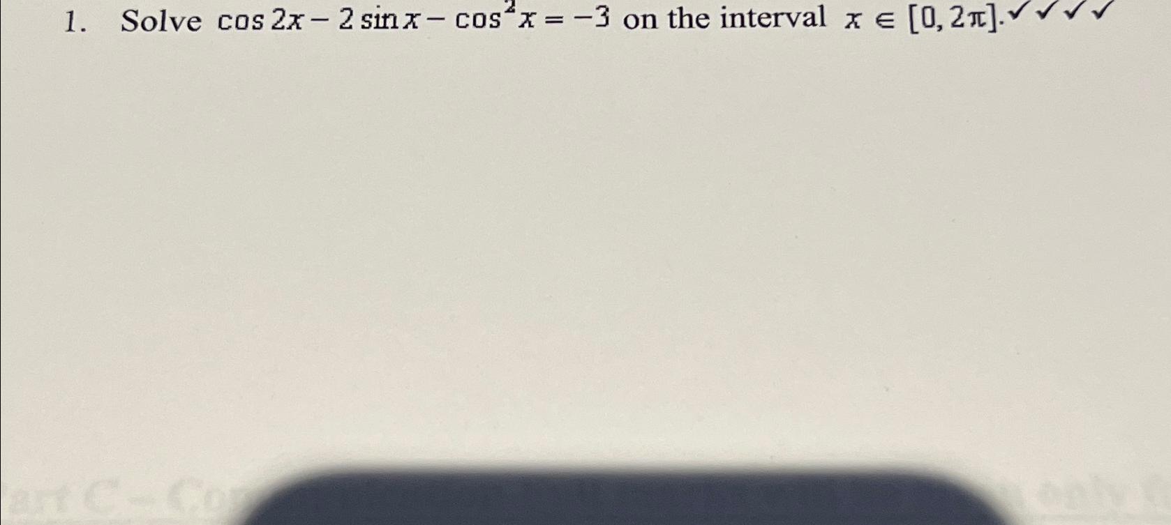 Solved Solve cos2x-2sinx-cos2x=-3 ﻿on the interval xin[0,2π] | Chegg.com