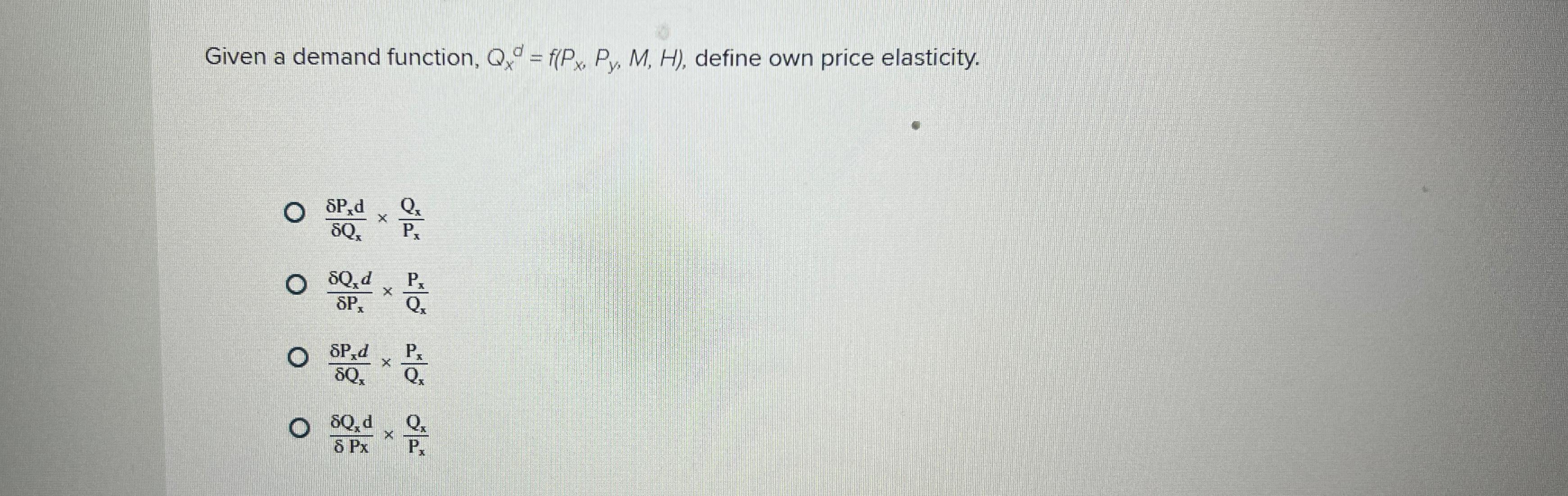 Solved Given a demand function, Qxd=f(Px,Py,M,H), ﻿define | Chegg.com
