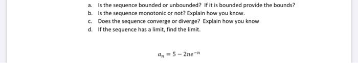 Solved a. Is the sequence bounded or unbounded? If it is | Chegg.com