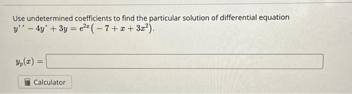 Solved Use undetermined coefficients to find the particular | Chegg.com