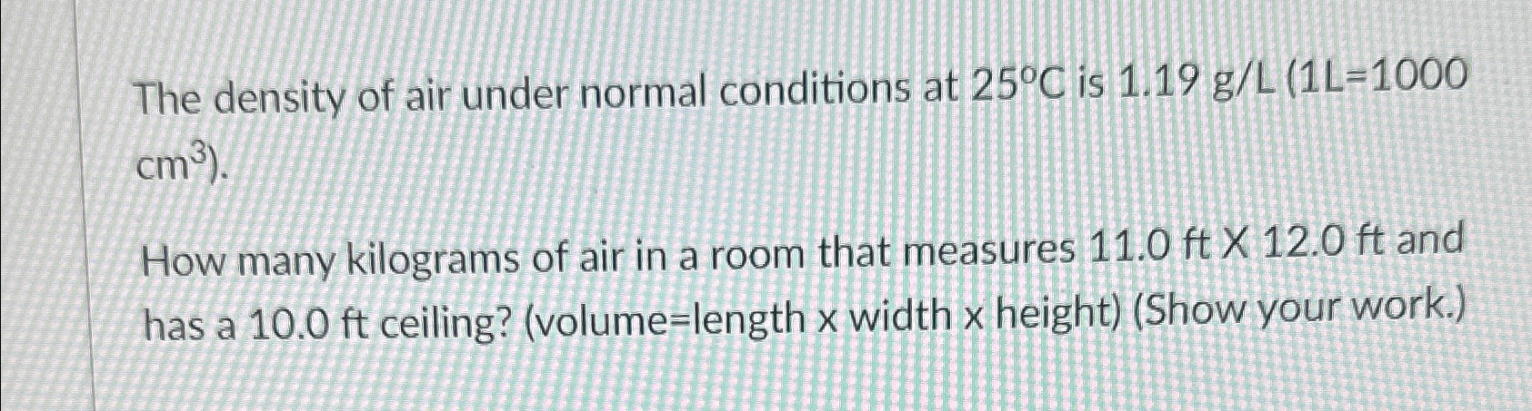 Solved The density of air under normal conditions at 25°C | Chegg.com