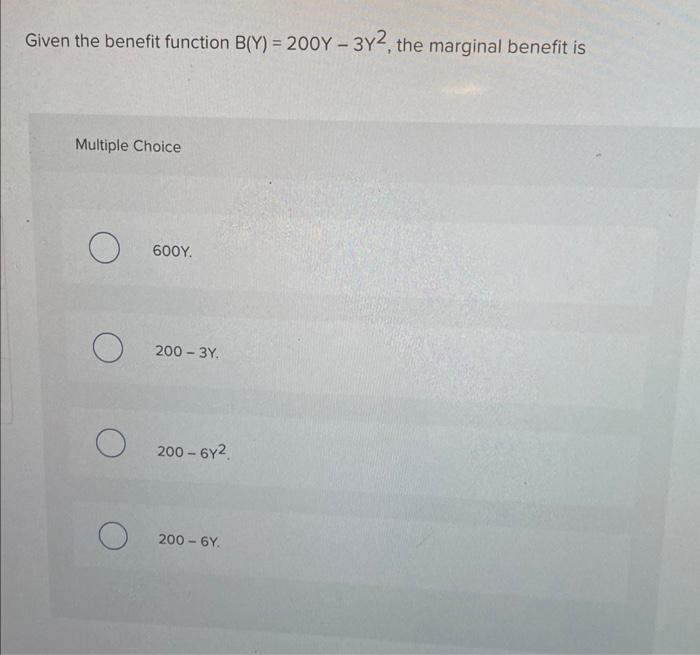 Solved en the benefit function B(Y)=200Y−3Y2, the marginal | Chegg.com