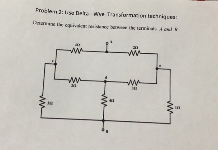 Solved Problem 1: Use Delta - Wye Transformation techniques: | Chegg.com