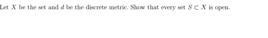 Solved Let X be the set and d be the discrete metric. Show | Chegg.com