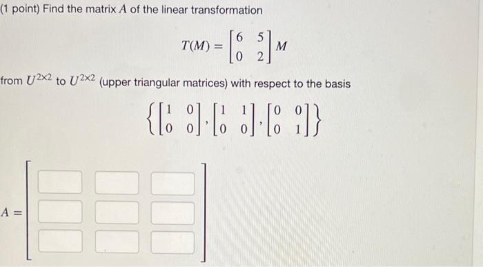 Solved (1 point) Find the matrix A of the linear | Chegg.com