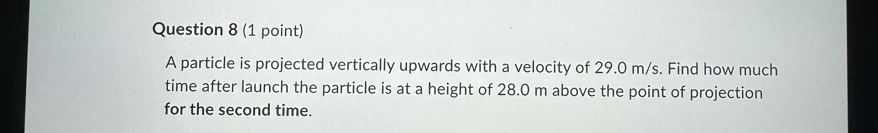 Solved Question 8 (1 ﻿point)A particle is projected | Chegg.com