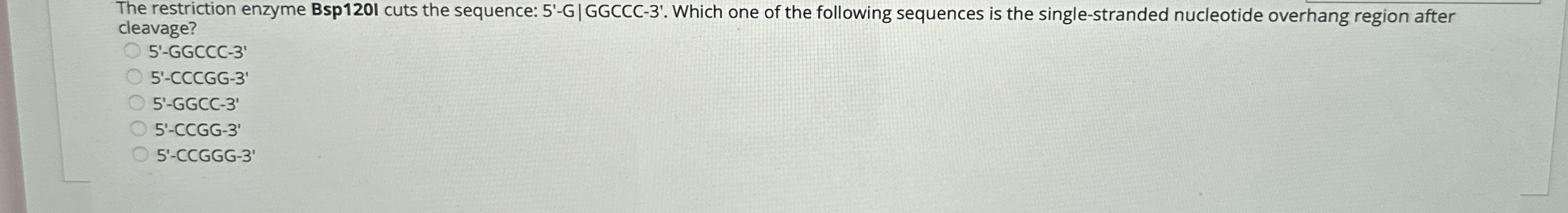 Solved The restriction enzyme Bsp120I cuts the sequence: | Chegg.com