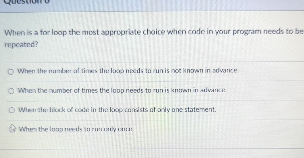 Solved When is a for loop the most appropriate choice when | Chegg.com