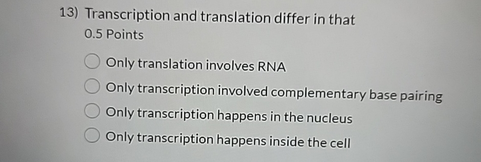 Solved Transcription and translation differ in that0.5 | Chegg.com