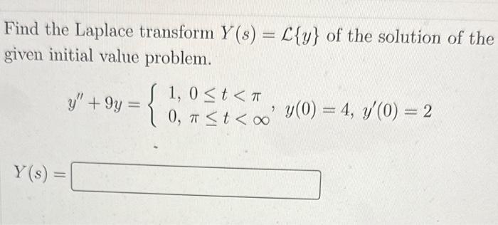 Solved Find the Laplace transform Y(s)=L{y} of the solution | Chegg.com