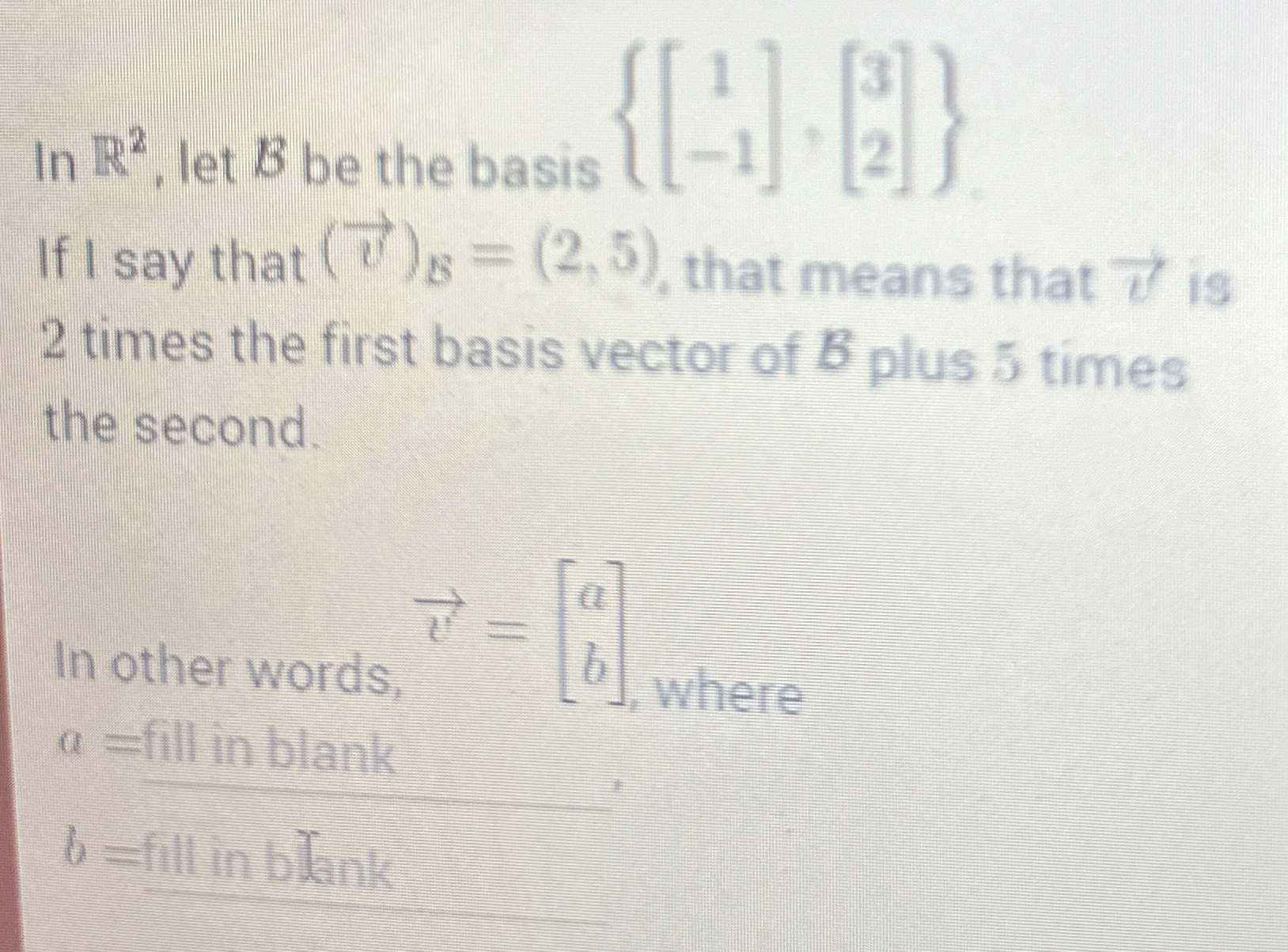 Solved In R2, ﻿let B ﻿be the basis {[1-1],[32]}If I say that | Chegg.com