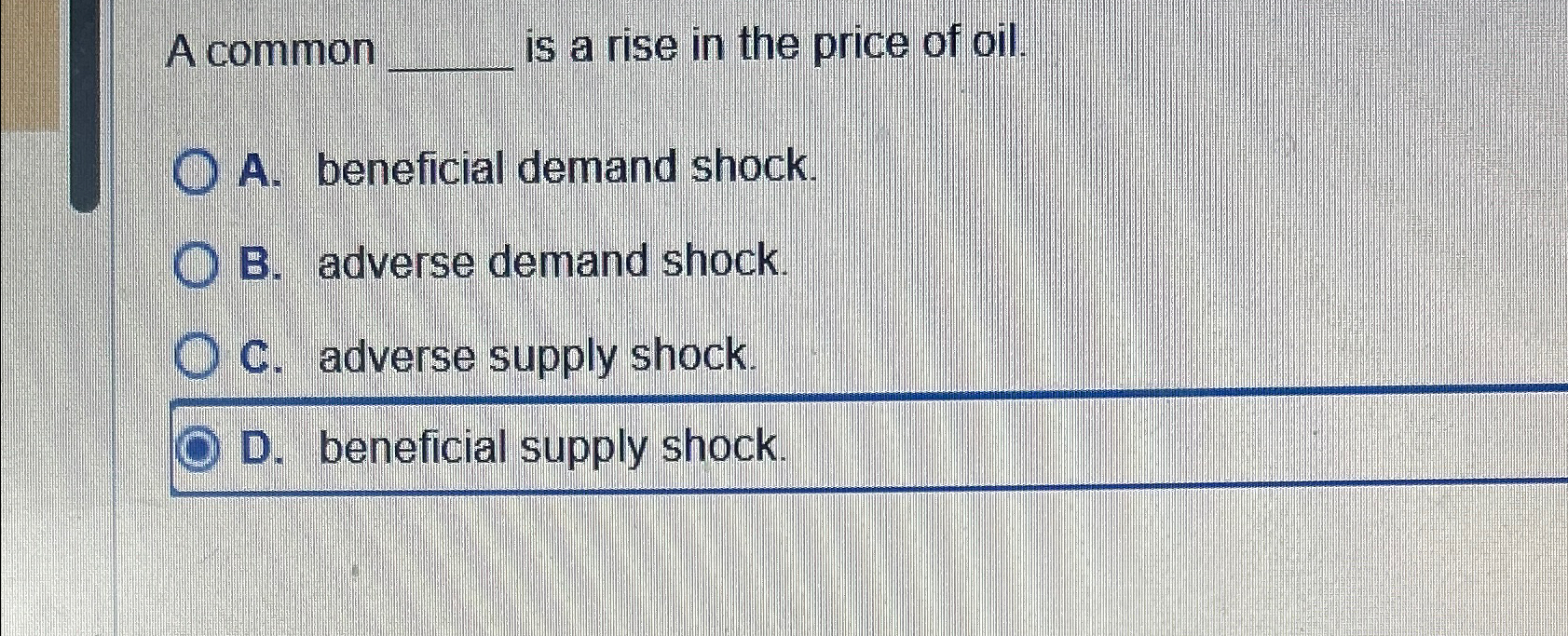 Solved A common is a rise in the price of oil.A. ﻿beneficial | Chegg.com