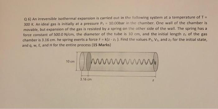 Solved Q6) An irreversible isothermal expansion is carried | Chegg.com