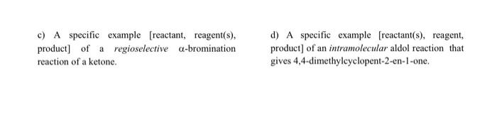 Solved c) A specific example [reactant, reagent(s), product] | Chegg.com