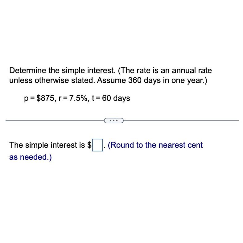 Solved Determine the simple interest. (The rate is an annual | Chegg.com