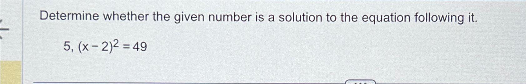 Solved Determine whether the given number is a solution to | Chegg.com