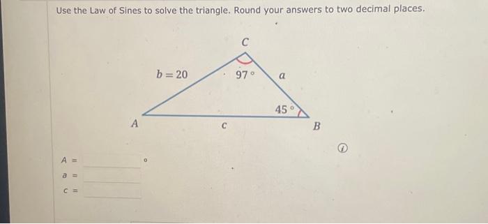Solved Use the Law of Sines to solve the triangle. Round | Chegg.com