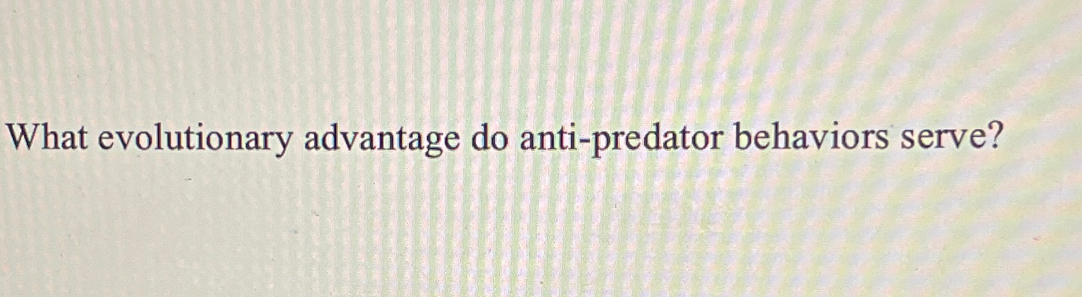 Solved What evolutionary advantage do anti-predator | Chegg.com