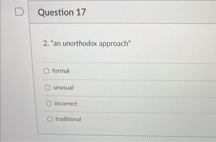 2. "an unorthodox approach" formal unusual incorrect | Chegg.com