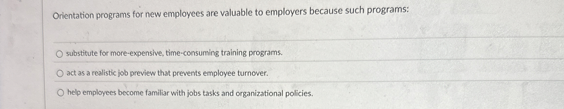 Solved Orientation programs for new employees are valuable | Chegg.com