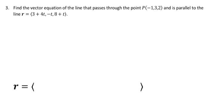 Solved 3. Find the vector equation of the line that passes | Chegg.com