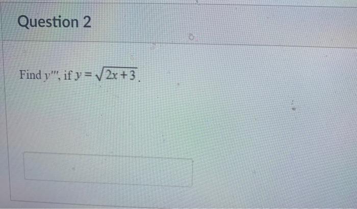 Solved Question 2 Find y", if y=√√2x+3 | Chegg.com