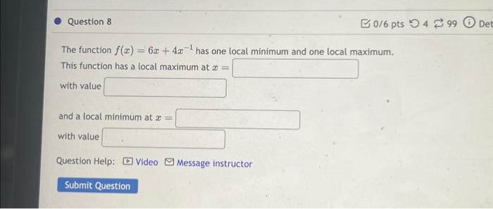 Solved The function f(x)=6x+4x−1 has one local minimum and | Chegg.com