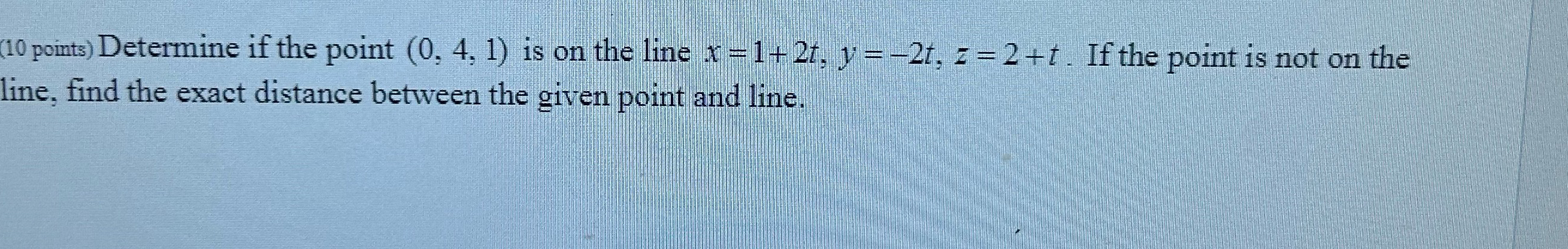Solved points) ﻿Determine if the point (0,4,1) ﻿is on the | Chegg.com