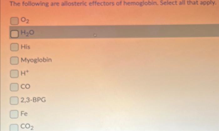 Solved The following are allosteric effectors of hemoglobin. | Chegg.com